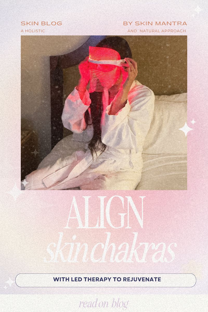 Align Your Skin Chakras with LED Therapy to Rejuvenate – SKIN MANTRA